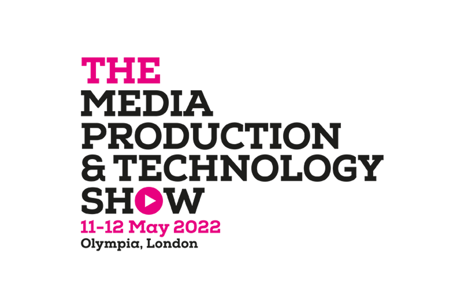 THE MEDIA PRODUCTION & TECHNOLOGY SHOW LONDRA 11-12 MAGGIO 2022 ...